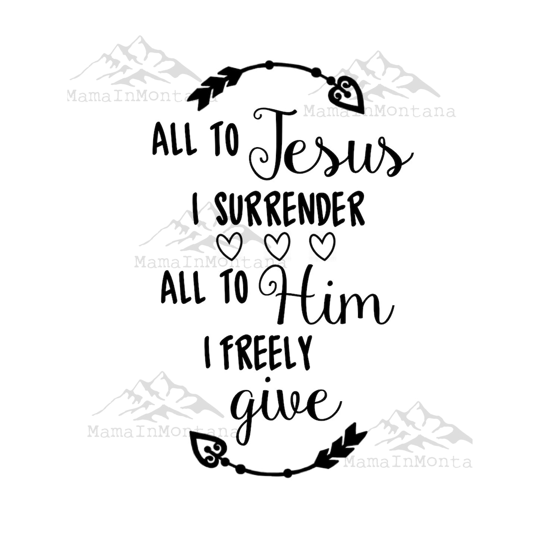 All to Jesus I Surrender Svg-instant Digital Download - Etsy