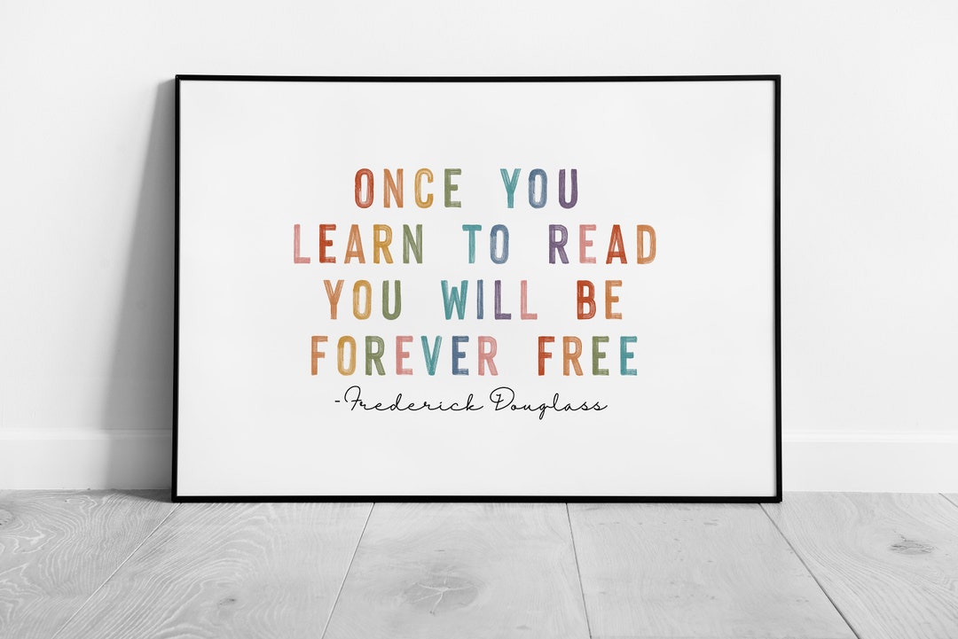 Once You Learn to Read, You Will Be Forever Free. Book Nook Reading ...
