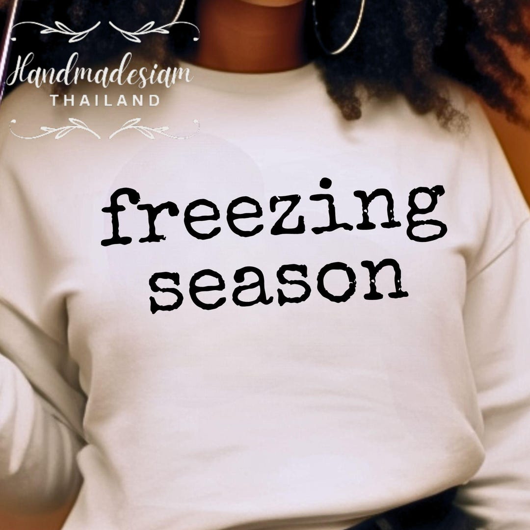 Freezing Season SVG PNG: Always Cold Shirt Design (digital Download) - Etsy