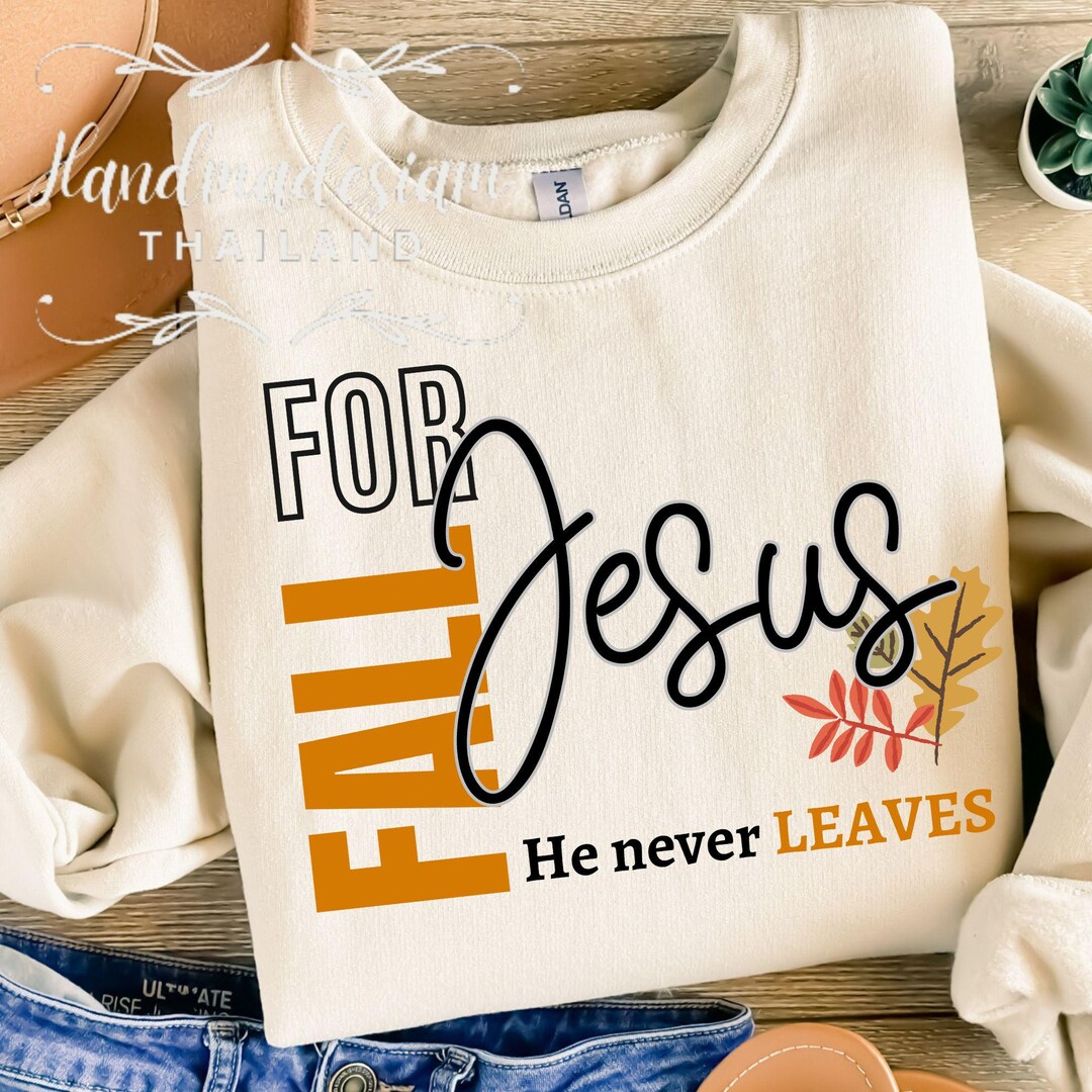 Fall for Jesus He Never Leaves Svg, Fall for Jesus Svg, Christian ...