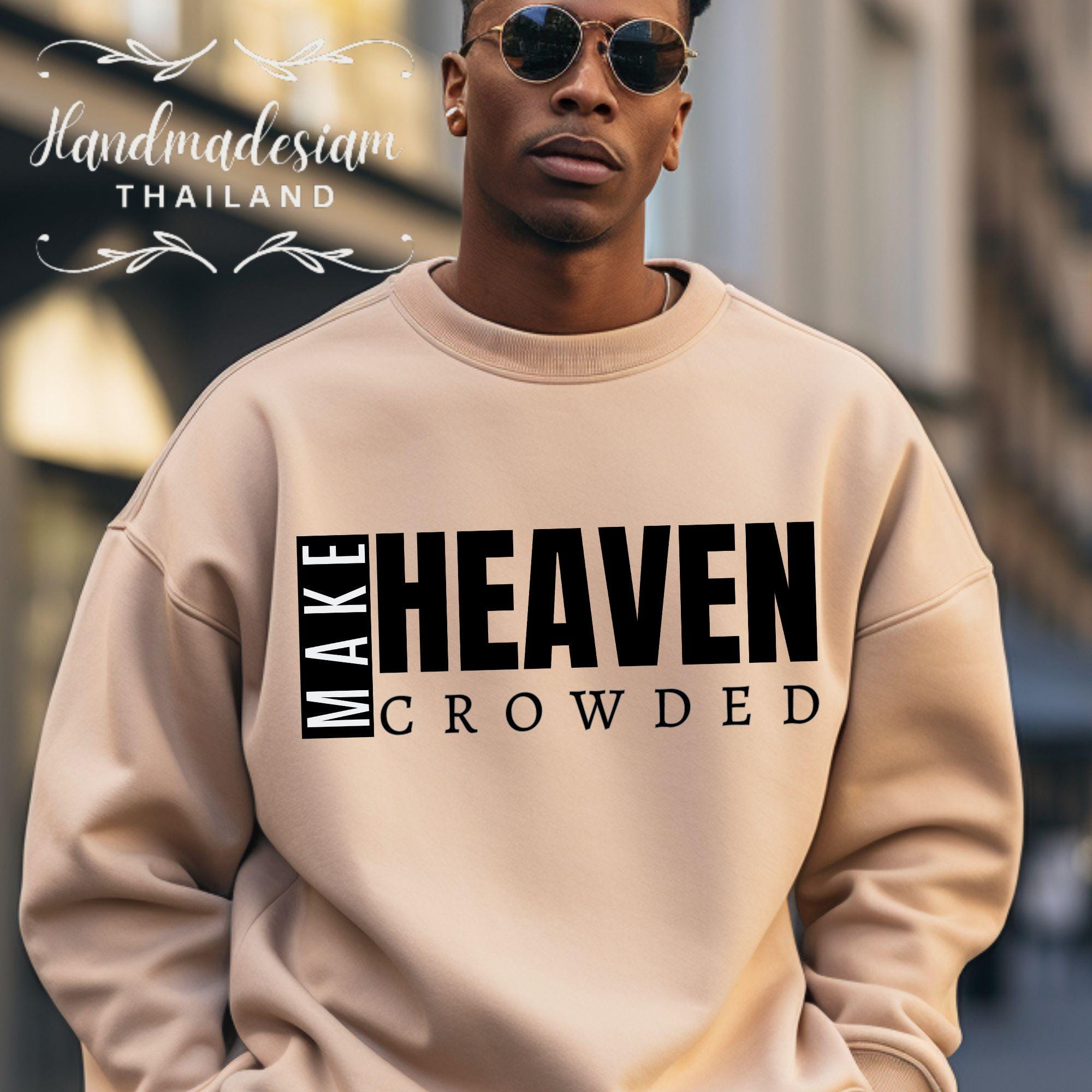 Make Heaven Crowded SVG: Christian Shirt Design (digital Download) - Etsy