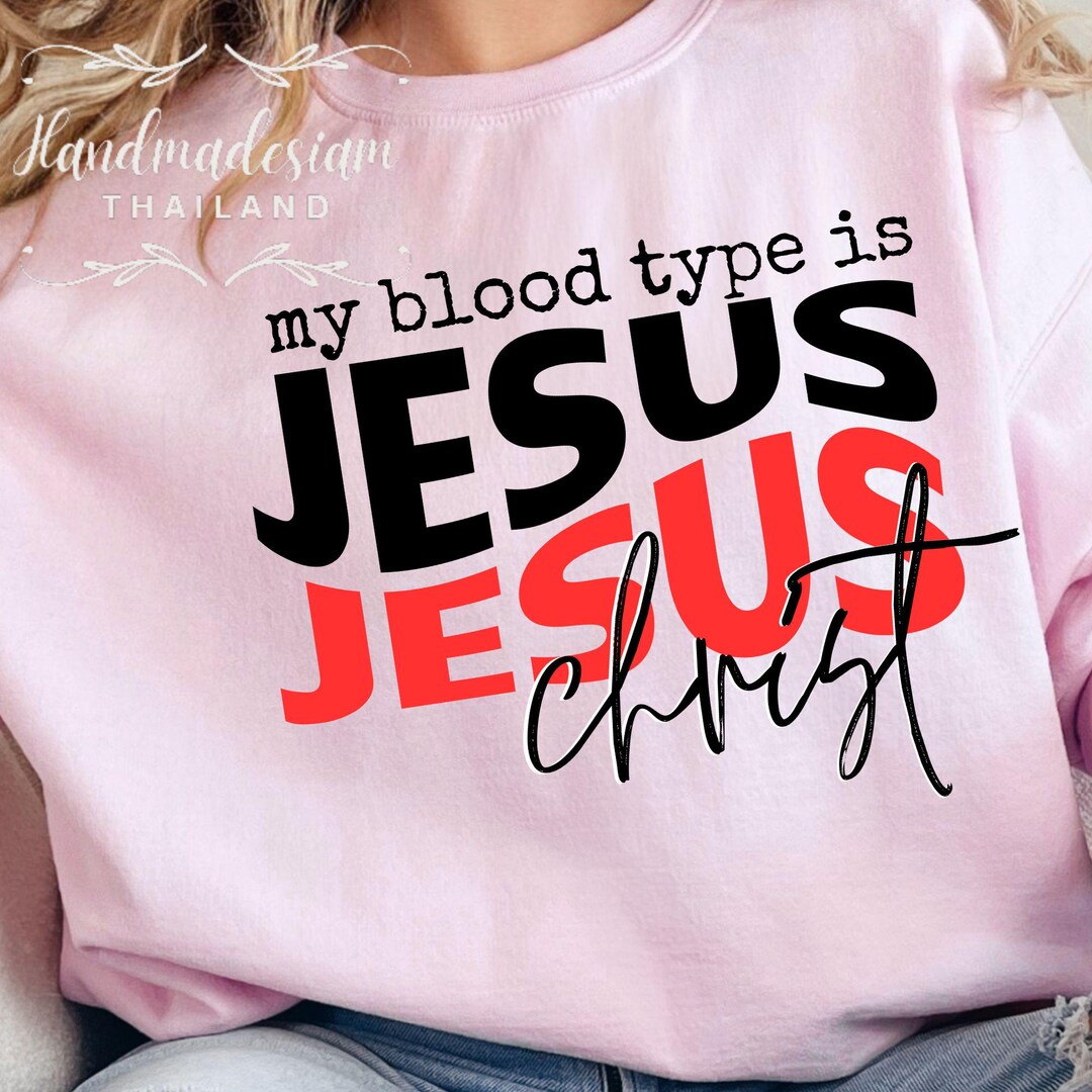 My Blood Type is Jesus Christ SVG PNG, Love Like Jesus Svg, Christian ...
