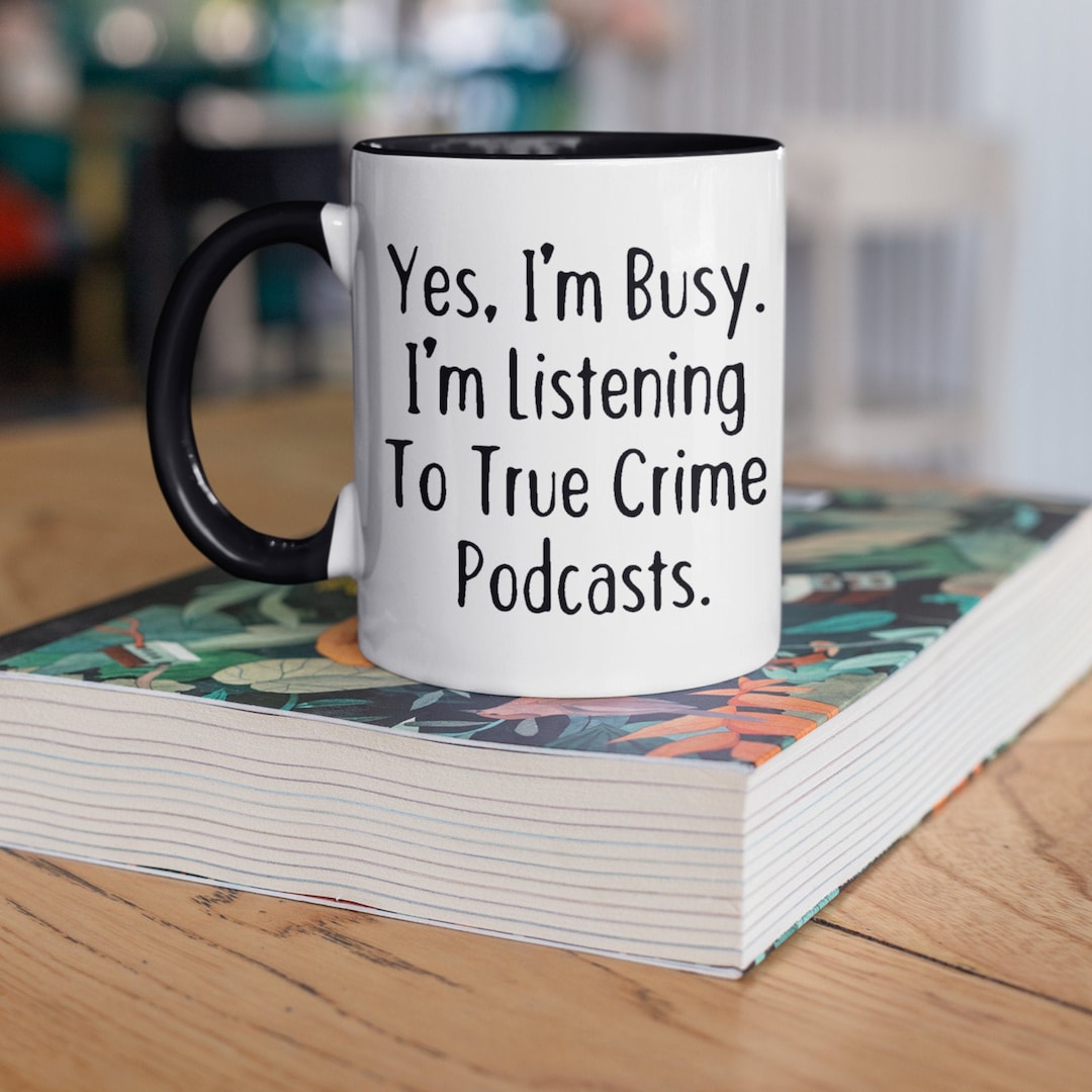 Funny True Crime Podcasts Mug, True Crime Murder Podcast Coffee Mugs ...