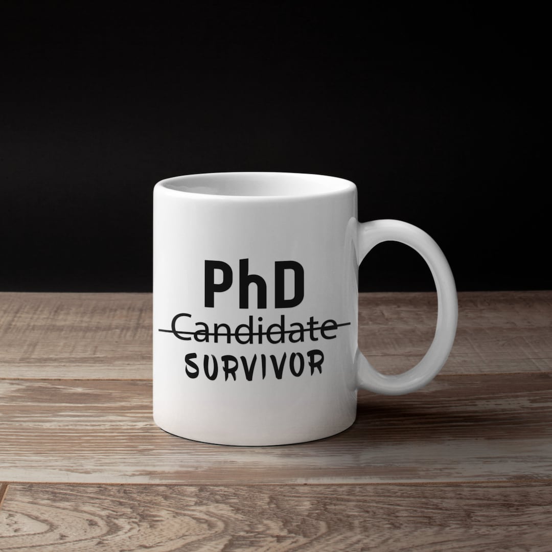 Phd Survivor Mug, Funny Doctorate Graduate Coffee Mugs, Doctor of ...