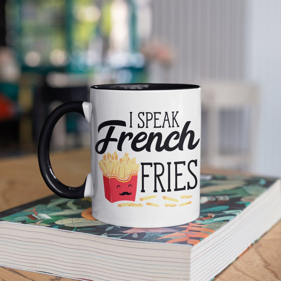 I Speak French Fries Mug, Funny French Fry Potato Coffee Mugs, Fast ...