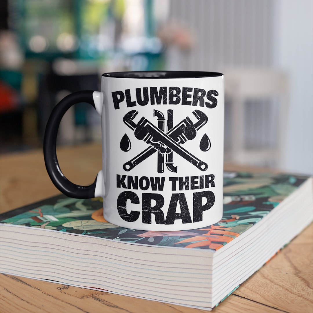 Plumbers Know Their Crap Mug, Funny Plumbing, Plumber Coffee Mugs ...