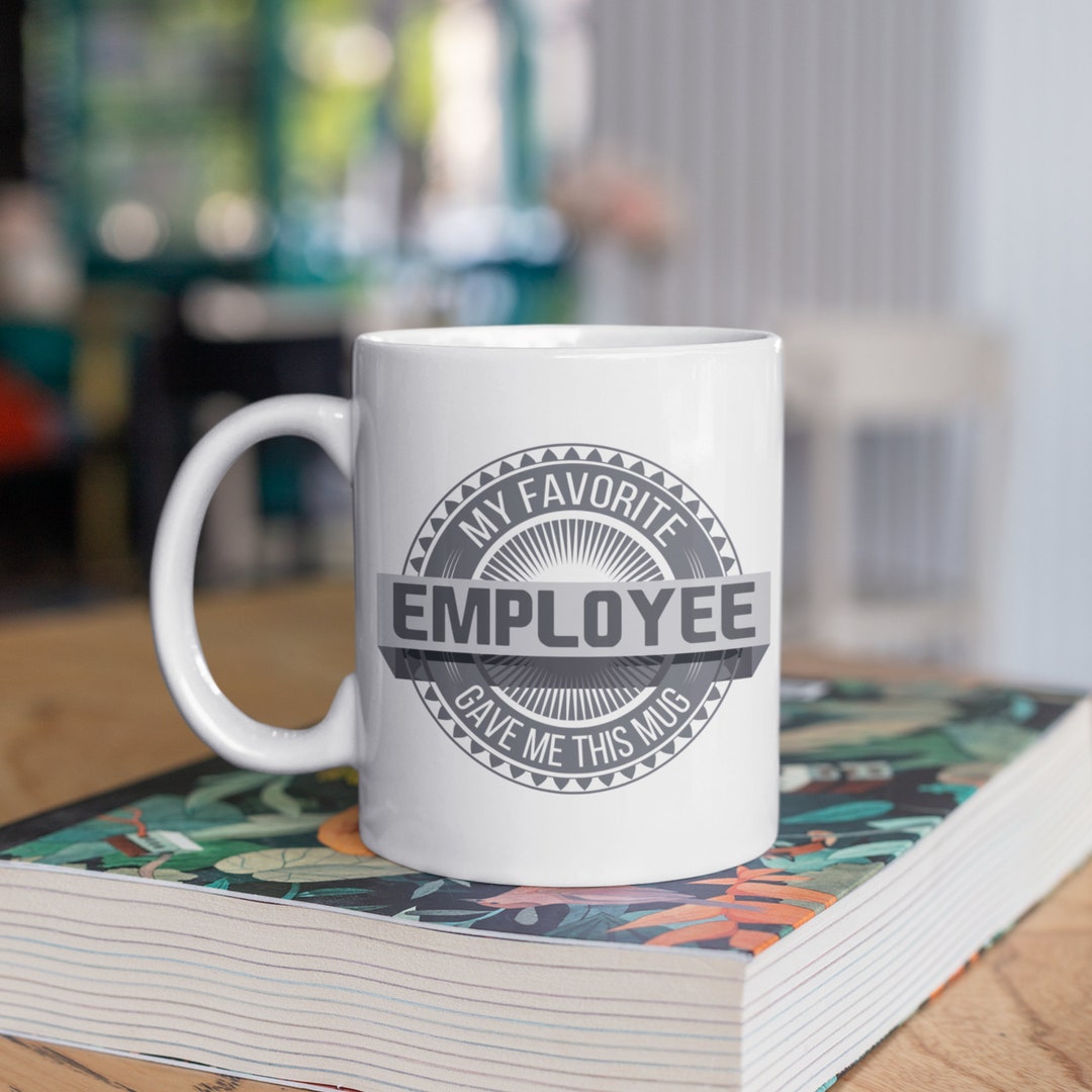 My Favorite Employee Gave Me This Mug, Funny Boss Mug, Gifts for ...