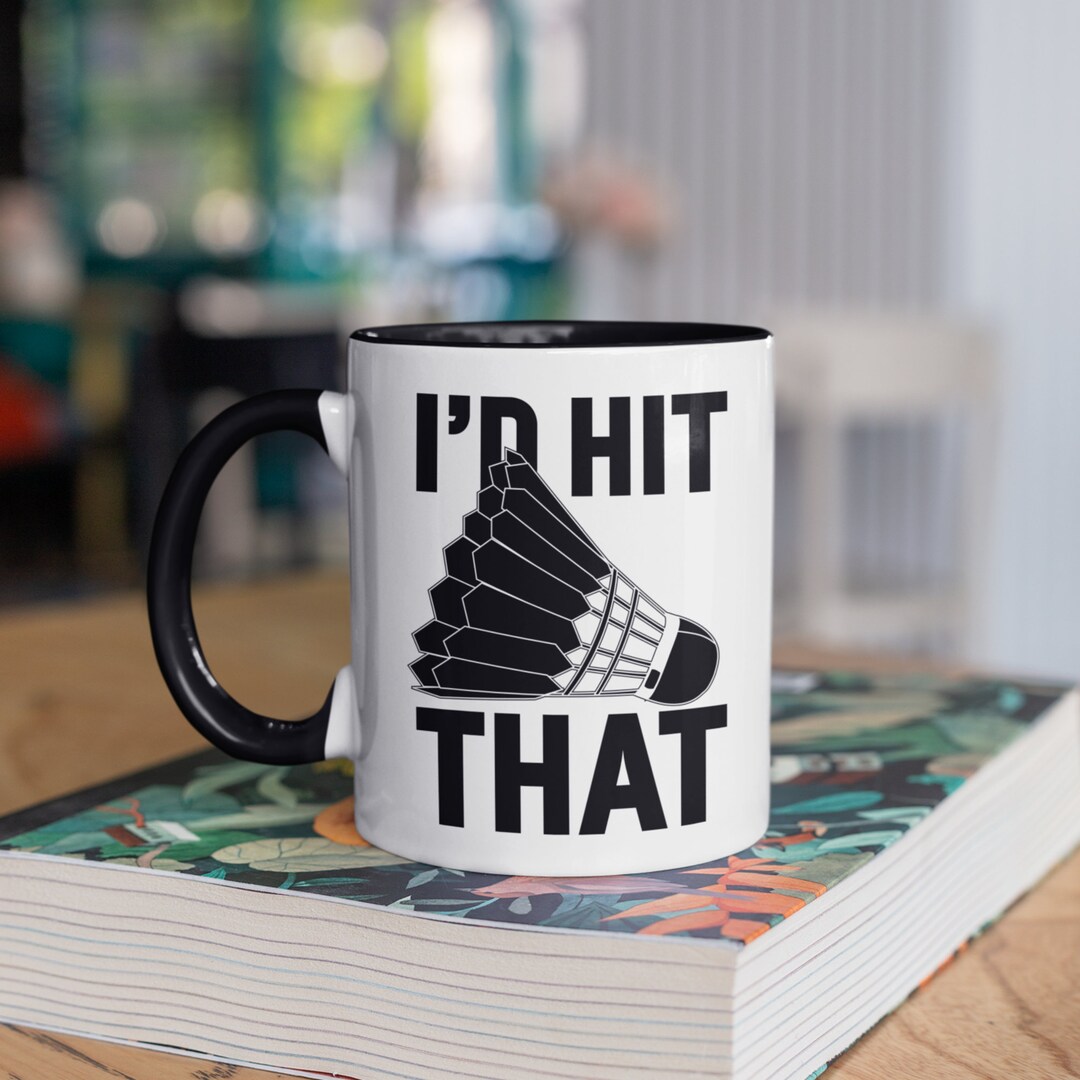 I'd Hit That Badminton Mug, Funny Badminton Players Coffee Mugs, Funny ...