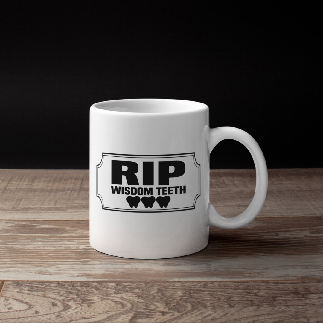 RIP Wisdom Teeth Mug, Wisdom Teeth Pulled Coffee Mugs, Tooth Oral ...
