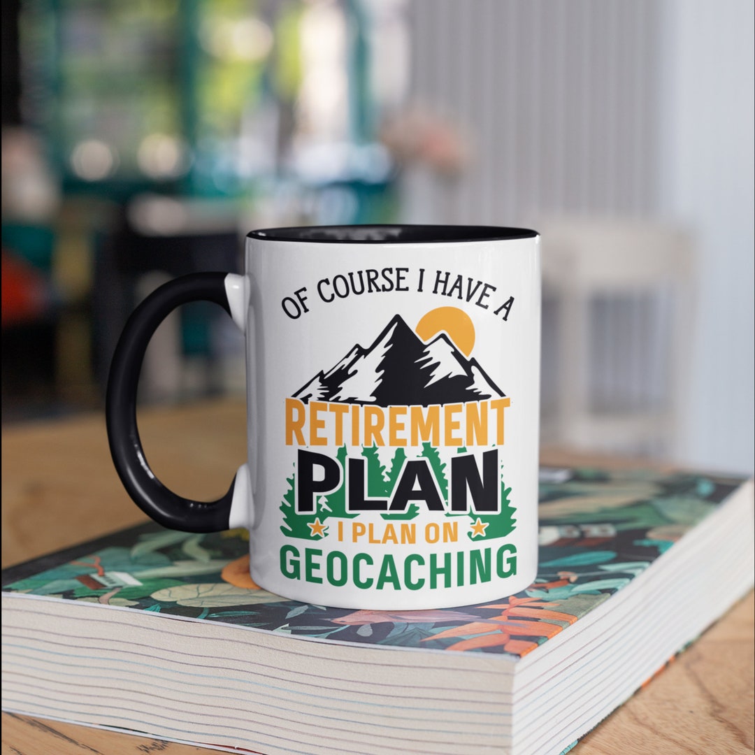 Retirement Plan Geocaching Mug, Geocacher, Geocache Coffee Mugs ...