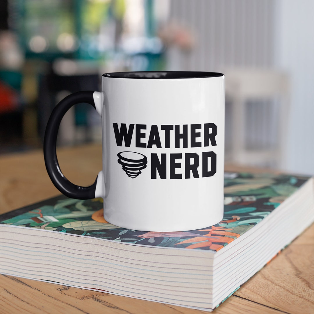Weather Nerd Mug, Funny Weatherman Coffee Mugs, Tornado, Storm Chaser ...
