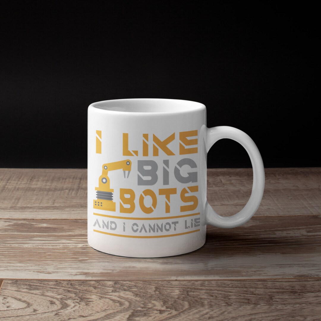 I Like Big Bots Mug, Funny Robot Coffee Mugs, Robotics Teacher Gift ...