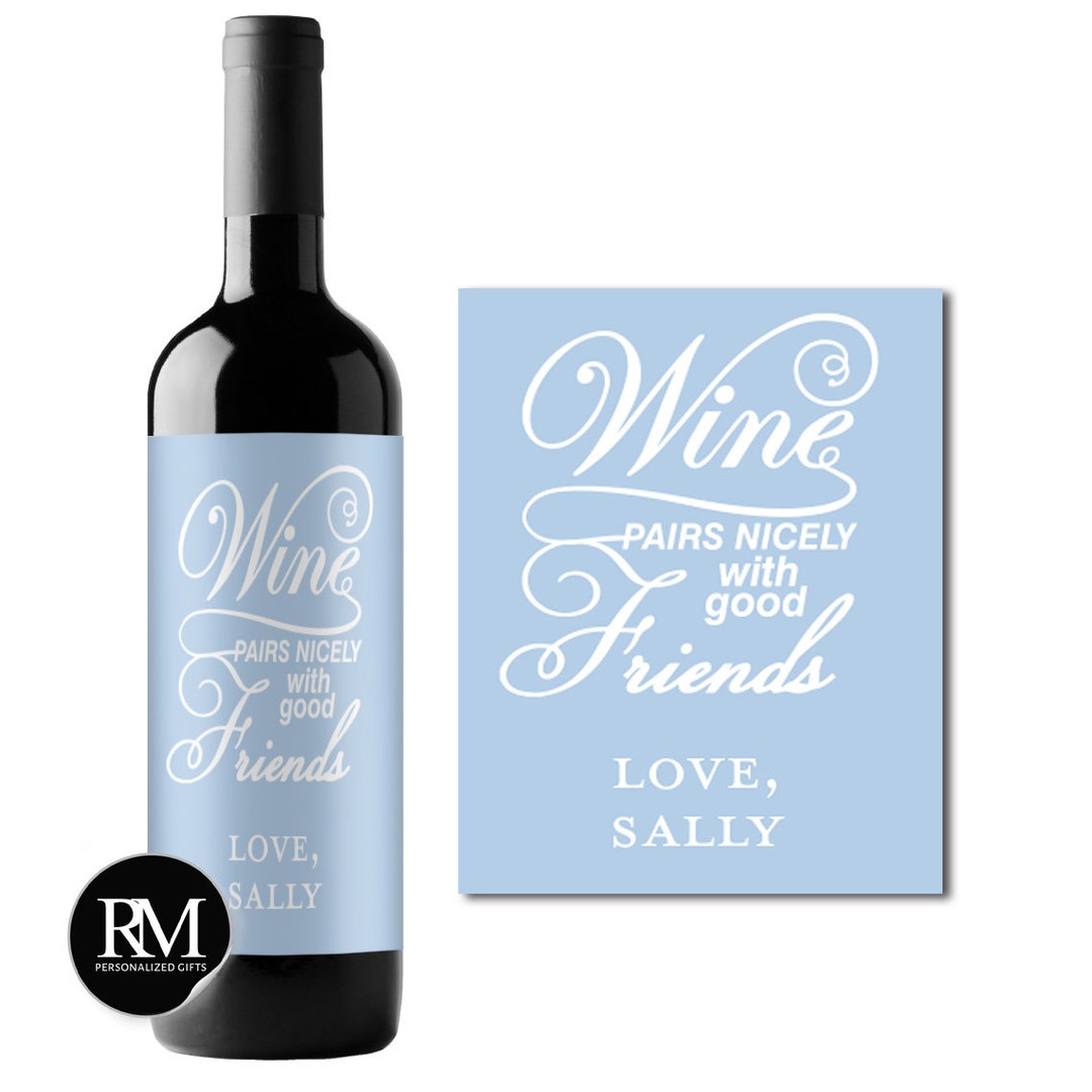 Personalized Wine Label Wine Pairs Nicely With Good Friends Labels ...