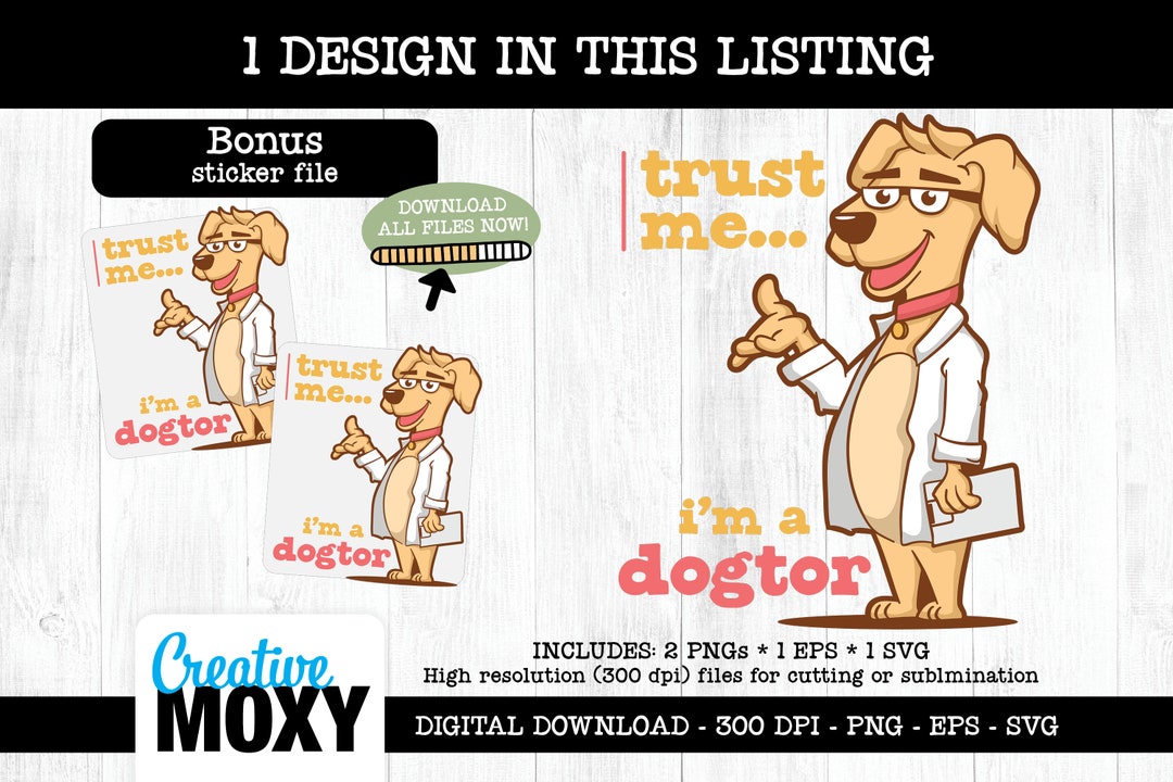 Trust Me I'm a Dogtor // Digital Printable // Download EPS SVG PNG ...