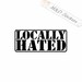 2x Locally Hated Vinyl Decal Sticker Different Colors & Size for Cars ...