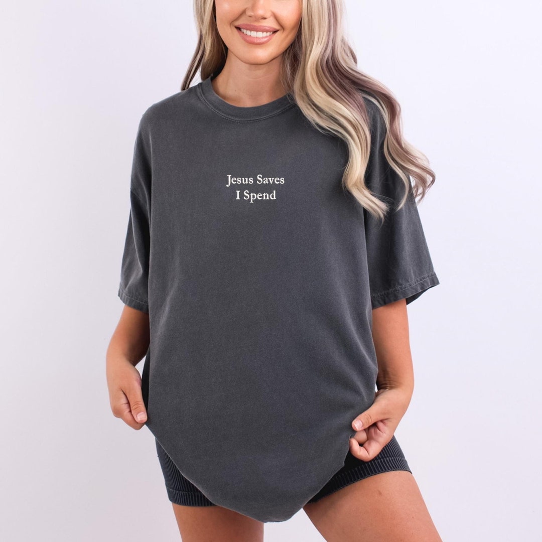 Jesus Saves I Spend Embroidered T-shirt: Sarcastic Religious Gift - Etsy