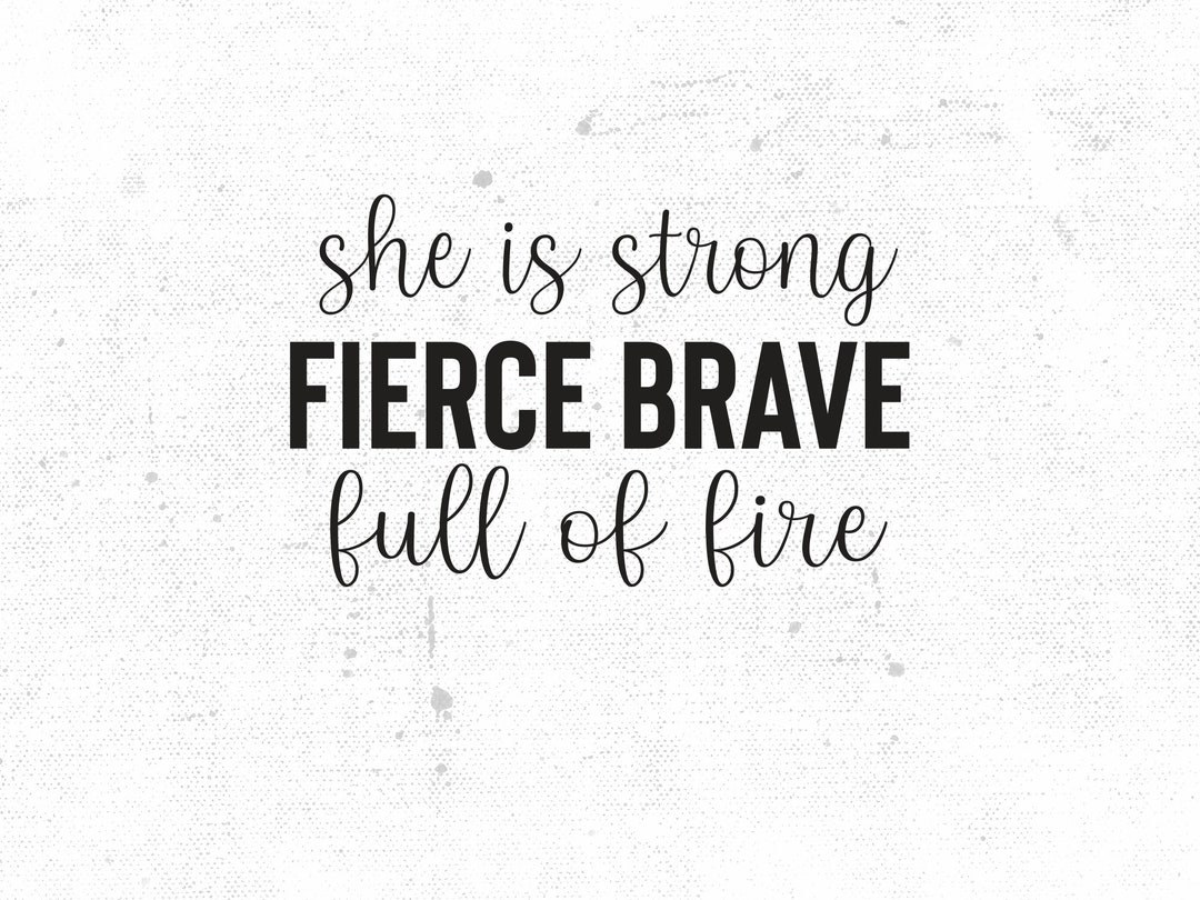 She is SVG, Strong SVG, Fierce SVG, Brave Svg, Full of Fire Svg, Women ...