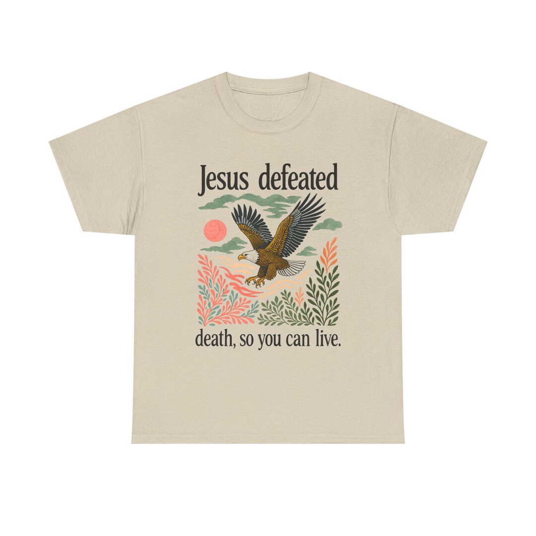 Jesus Defeated Death so You Can Live Shirt - Etsy