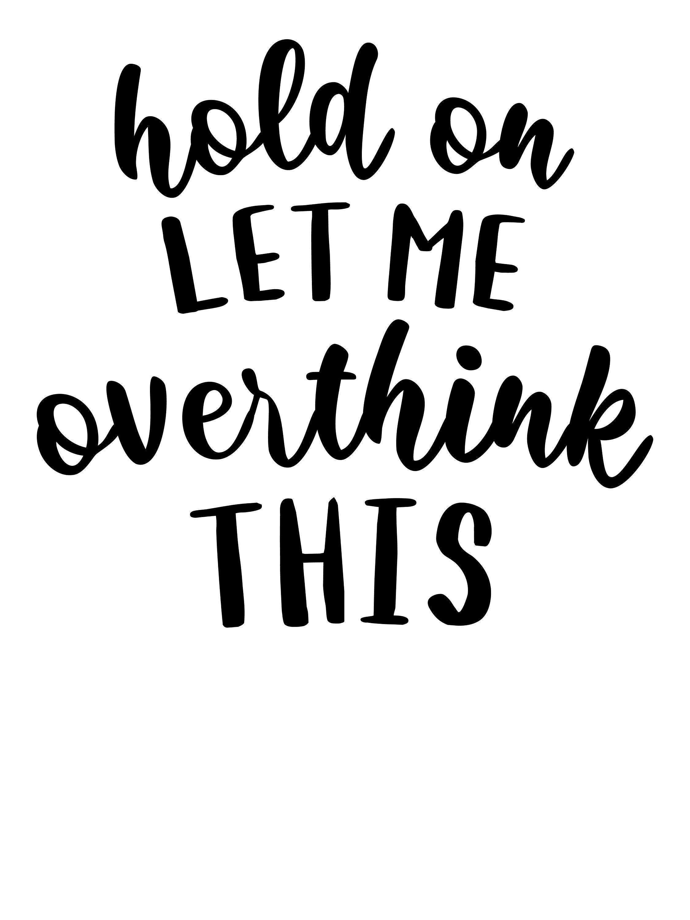 Hold on Let Me Overthink This Svg, Sarcastic Cut File, Funny Quote Svg ...