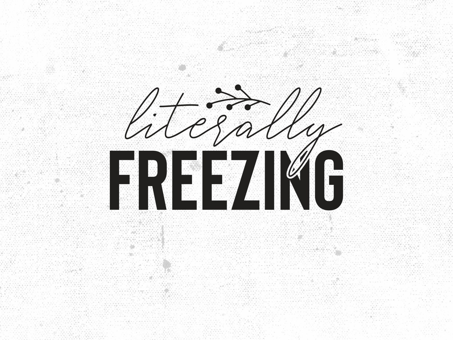 Literally Freezing Svg Winter SVG Freezing Season Literally - Etsy