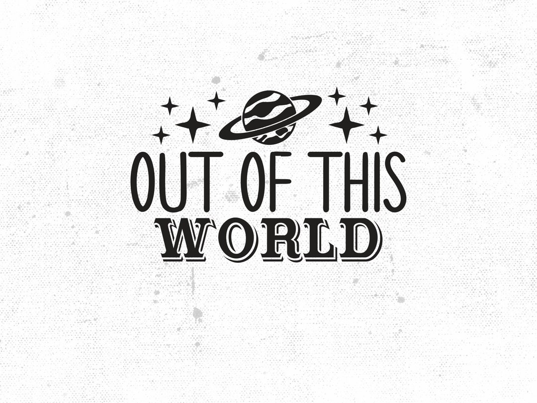 Out of This World Svg, Outer Space Svg, Saturn Svg, Space Theme Svg ...
