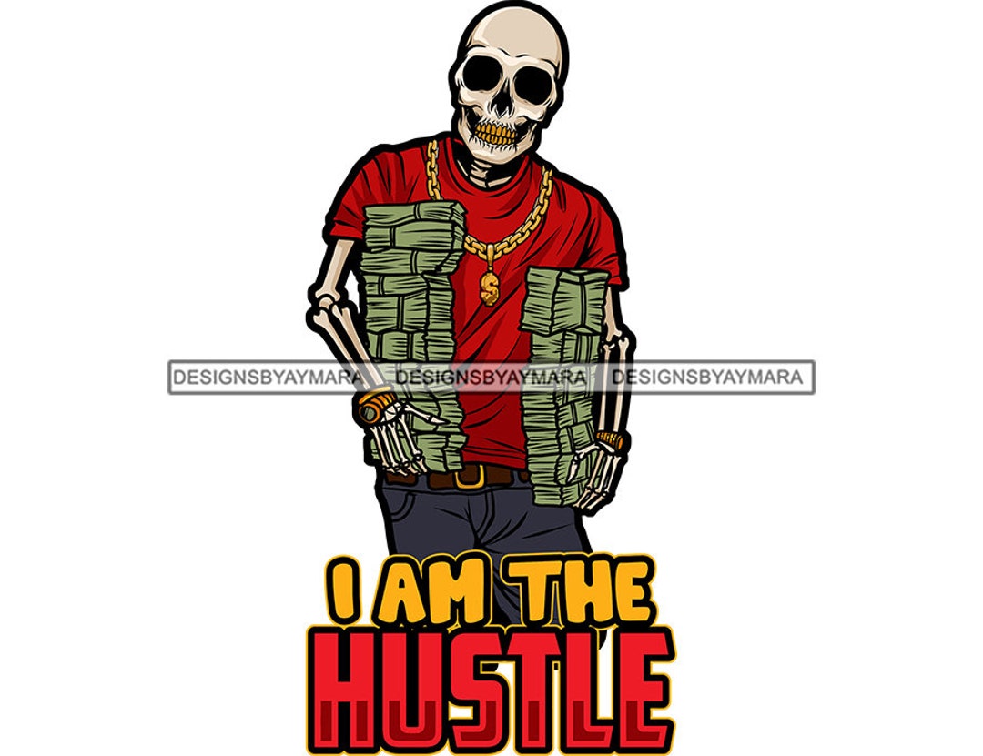 I'm the Hustle Skull Man Cartoon Character Money Stack Dope Cash Bank ...