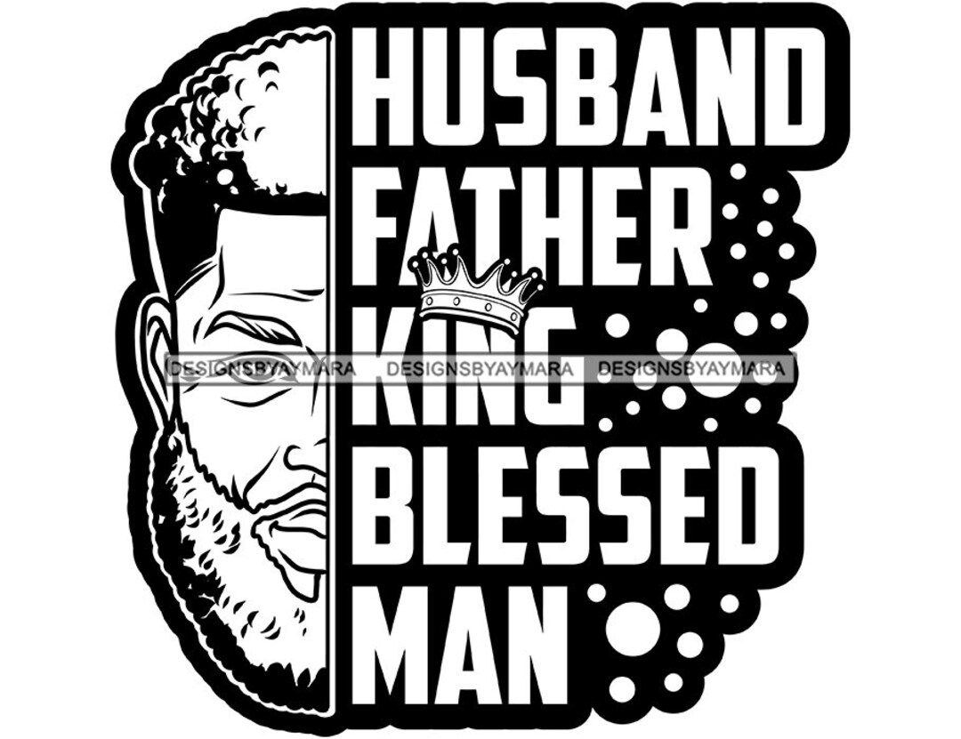 Half Man Face Afro Husband Father King Blessed Man Quote Phrase T-shirt ...