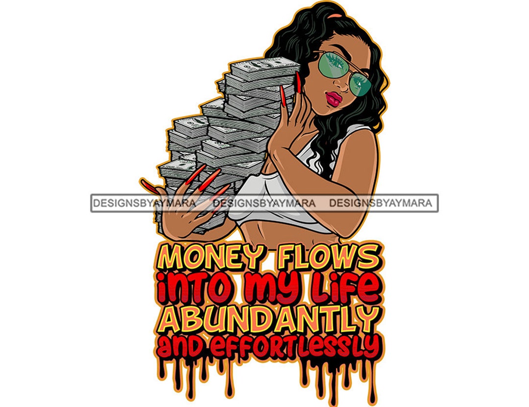 Money Flows Into My Life Abundantly and Effortlessly Hustler Melanin ...