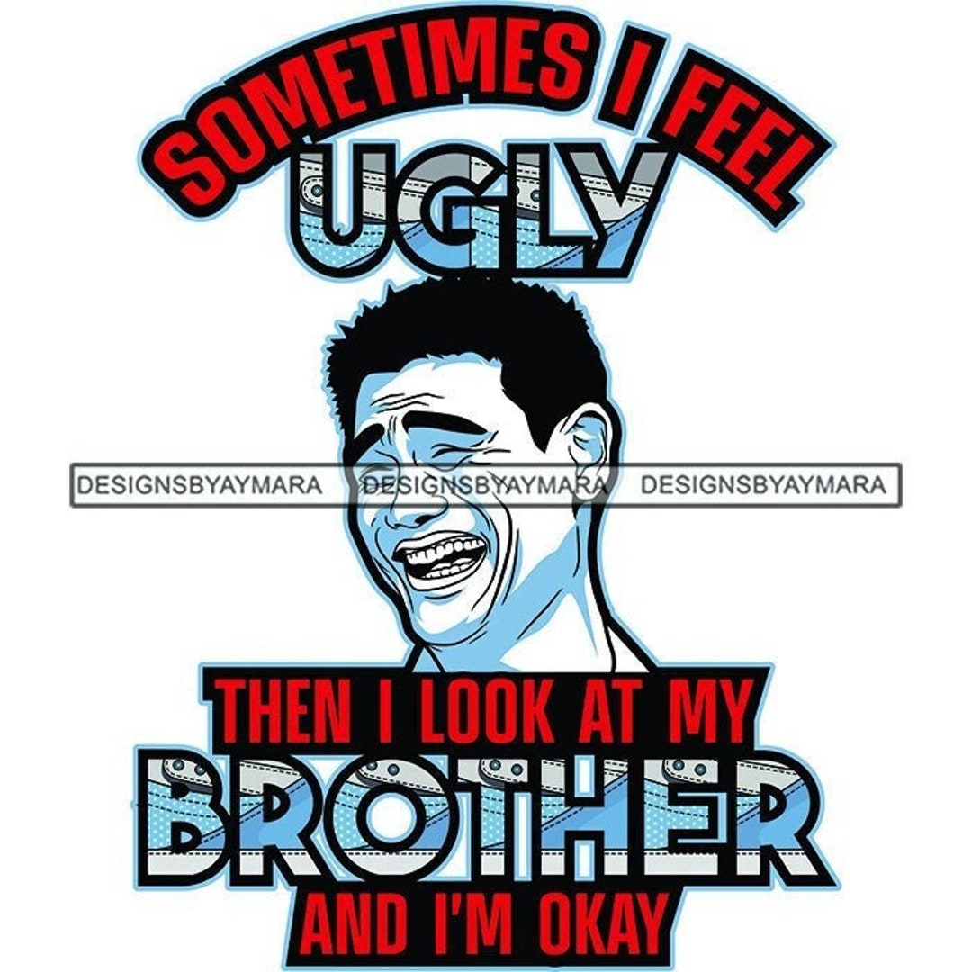 Sometimes I Feel Ugly Then I Look Around and Then I'm Okay - Etsy