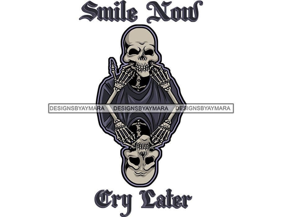 Smile Now Cry Later Skeleton Bones Death Emblem Dark Human Body Gray ...
