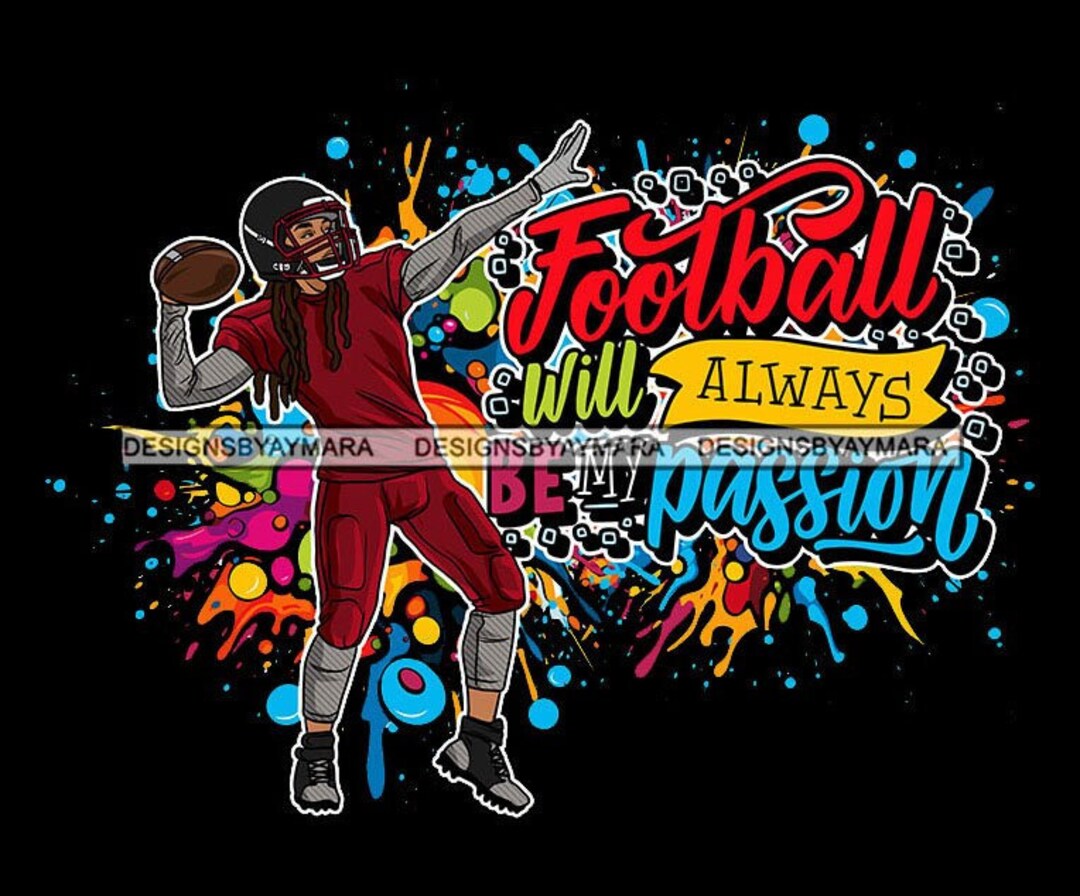 Football Will Always Be My Passion Black Man Football Player Sport Game ...