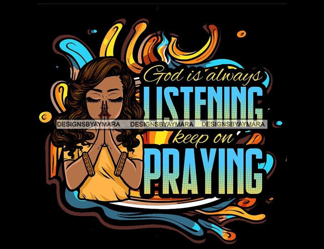 God is Always Listening Keep on Praying Holy Melanin Woman Prayers Lord ...