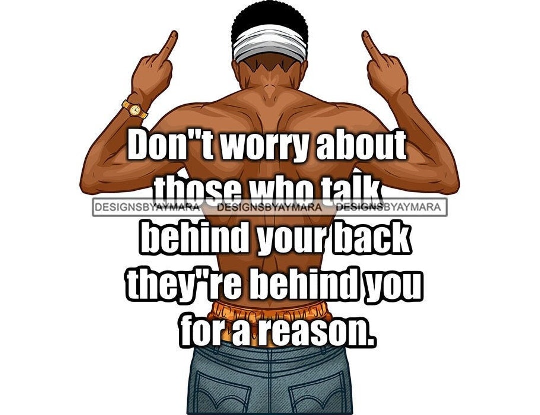 Don't Worry About Talk Behind Your Back Black Man Backview Shirtless ...