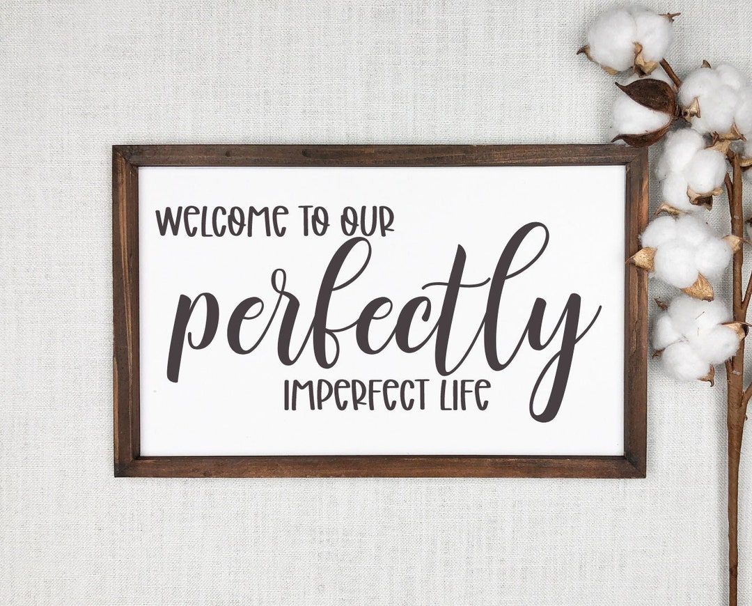 Welcome to Our Perfectly Imperfect Life 12 X 18 Farmhouse Sign - Etsy
