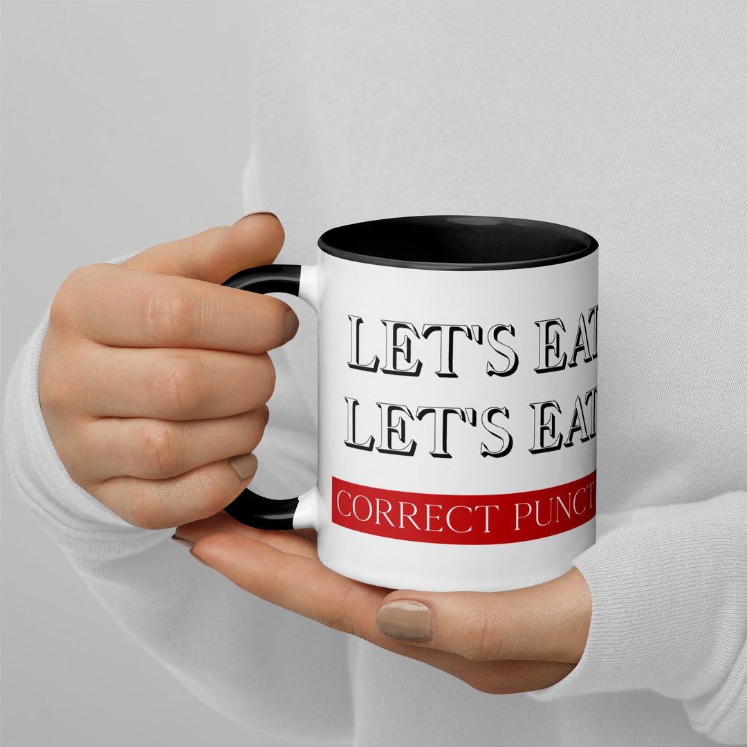 Let's Eat, Grandpa. Correct Punctuation Saves Lives. - Coffee (or Tea ...