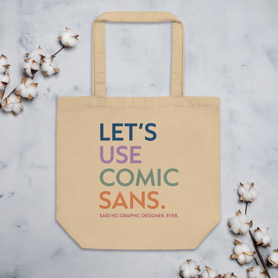 Let's Use Comic Sans. Said No Graphic Designer, Ever. - Eco Tote Bag - Etsy