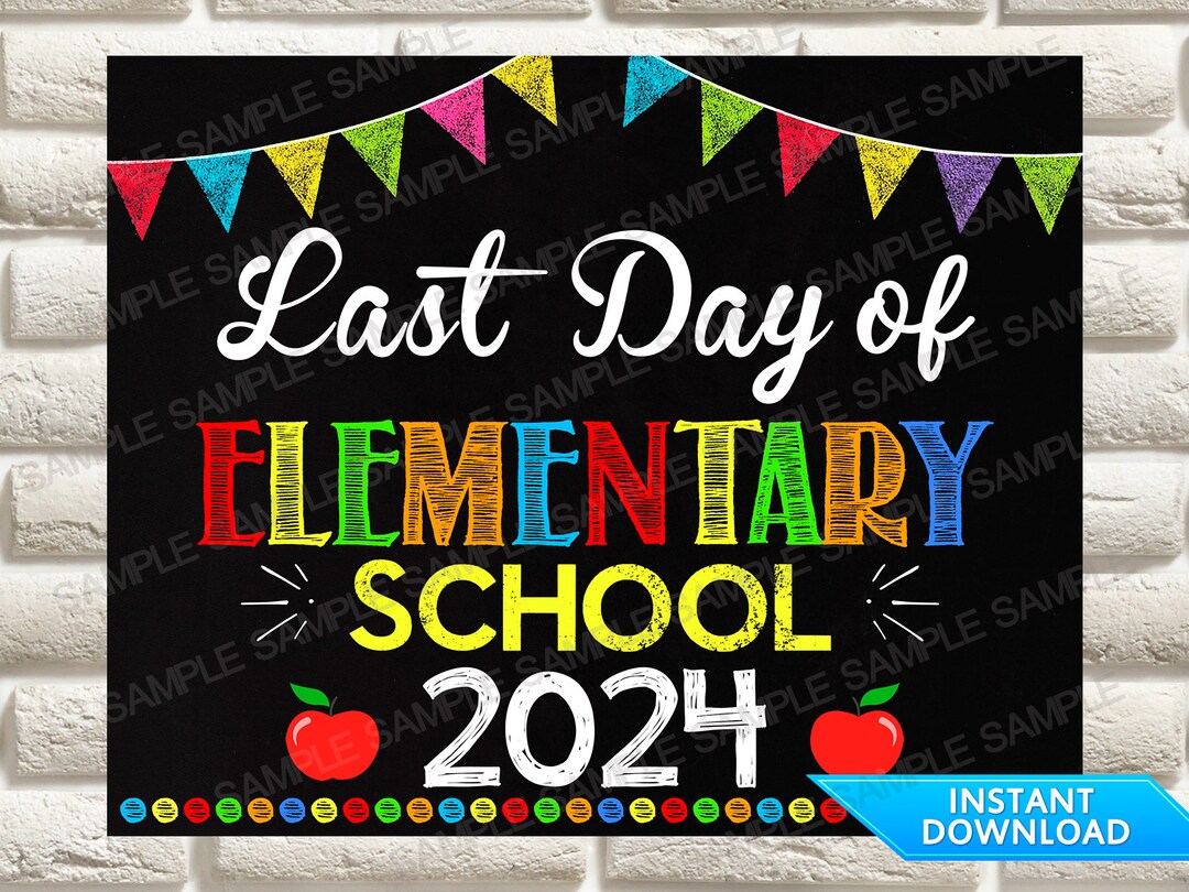 Last Day of Elementary School Sign, Last Day of School Sign Printable ...