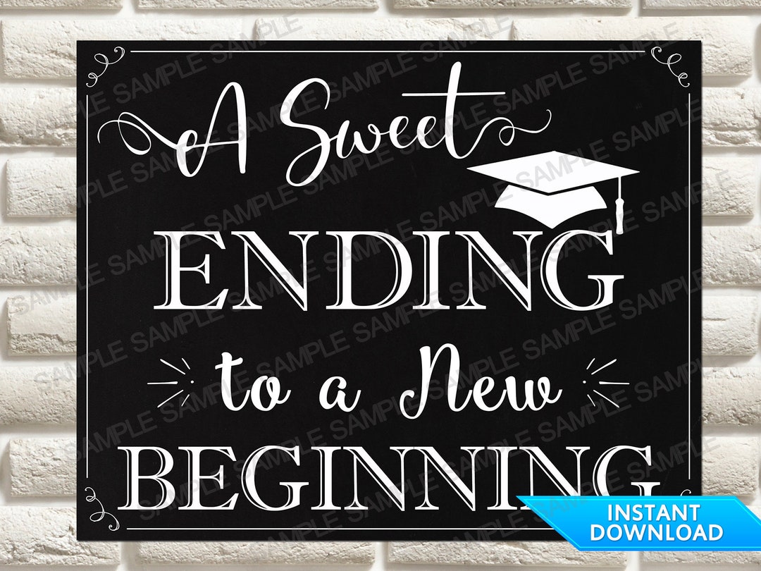 A Sweet Ending to a New Beginning Sign, Graduation Party Sign ...