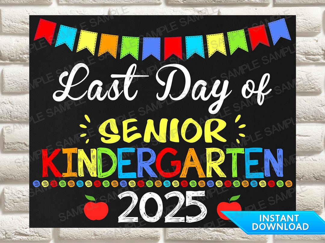 Last Day of Senior Kindergarten Sign, Last Day of Senior Kindergarten ...