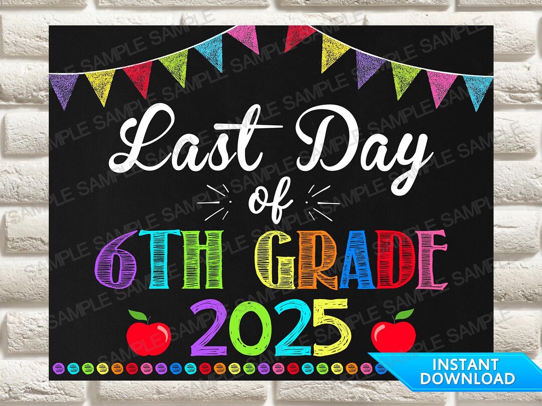 Last Day of 6th Grade Sign Last Day of Sixth Grade Sign Chalkboard Last ...