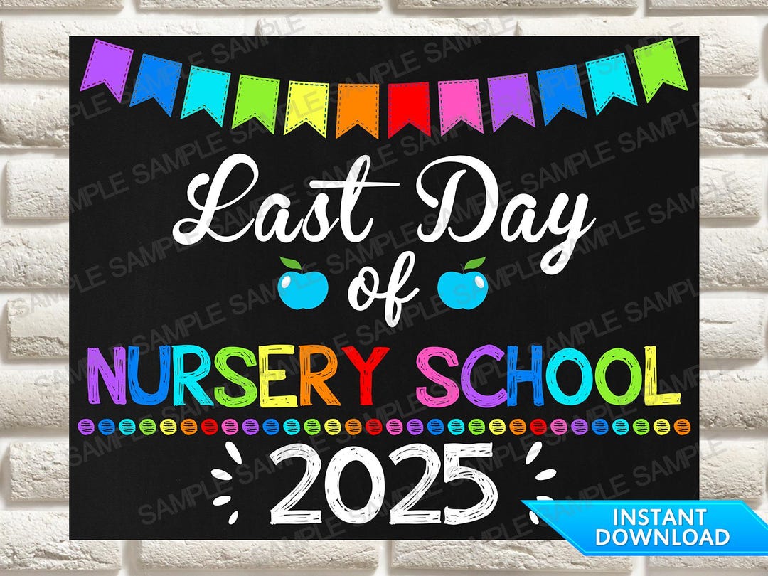 Last Day of Nursery School Sign, Last Day of Nursery School Chalkboard ...