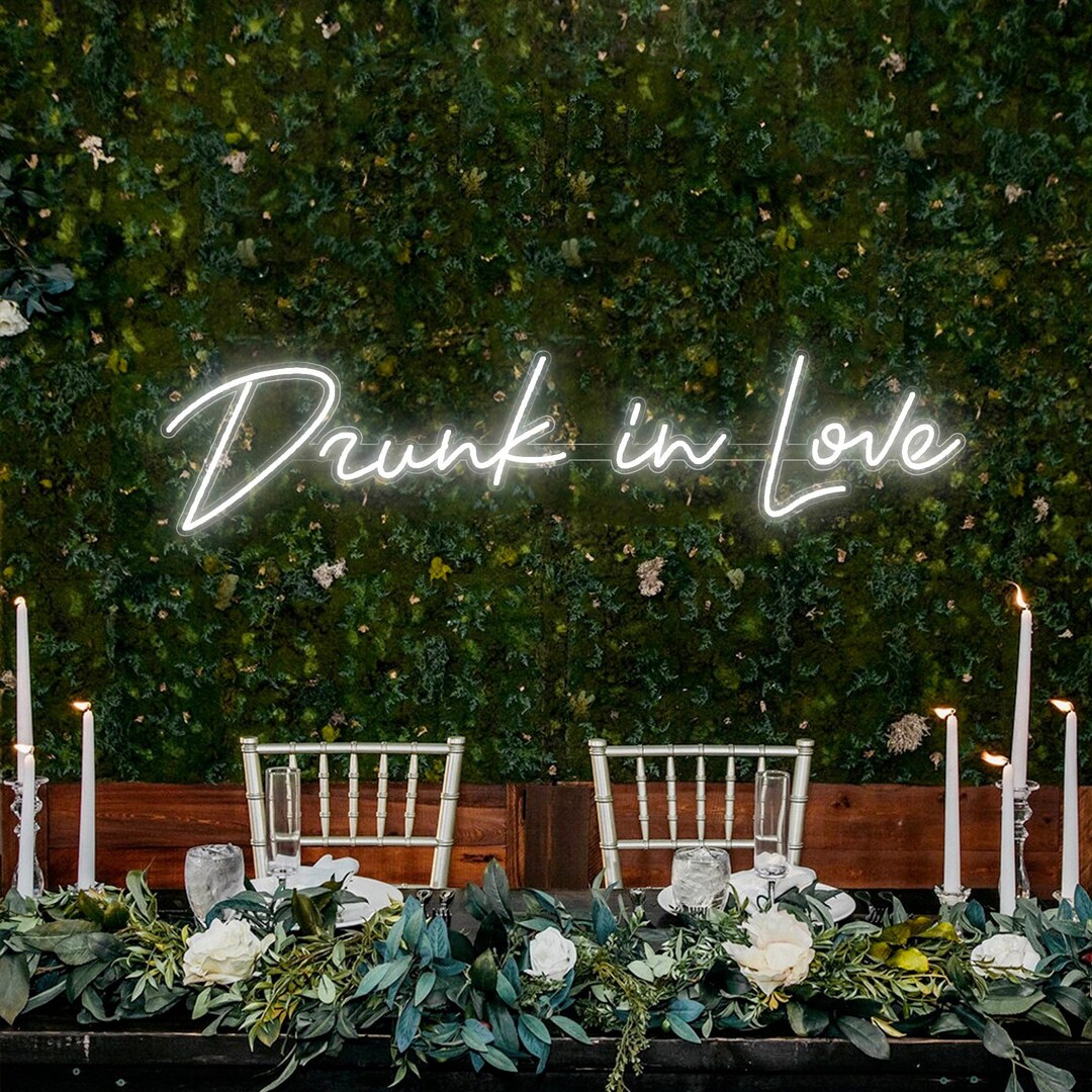 Drunk In Love Neon Sign Led Neon Illuminated Phrase And Saying Custom Wedding Reception Neon