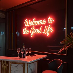 LED Neon Sign - Welcome to the Good Life, Inviting Joy and Luxury ...