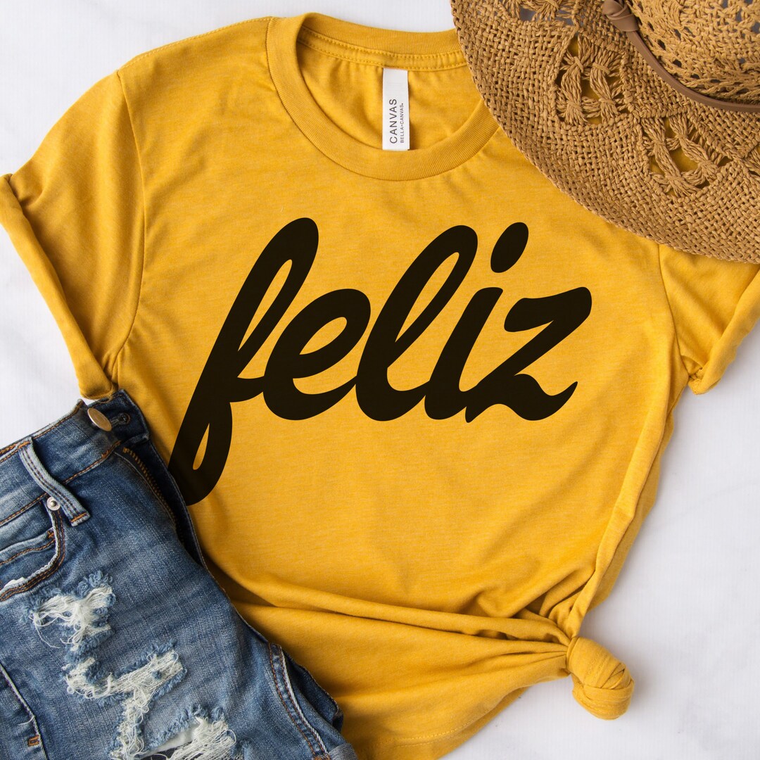 Feliz Shirt Spanish Shirt Happy Shirt Shirt in Spanish - Etsy