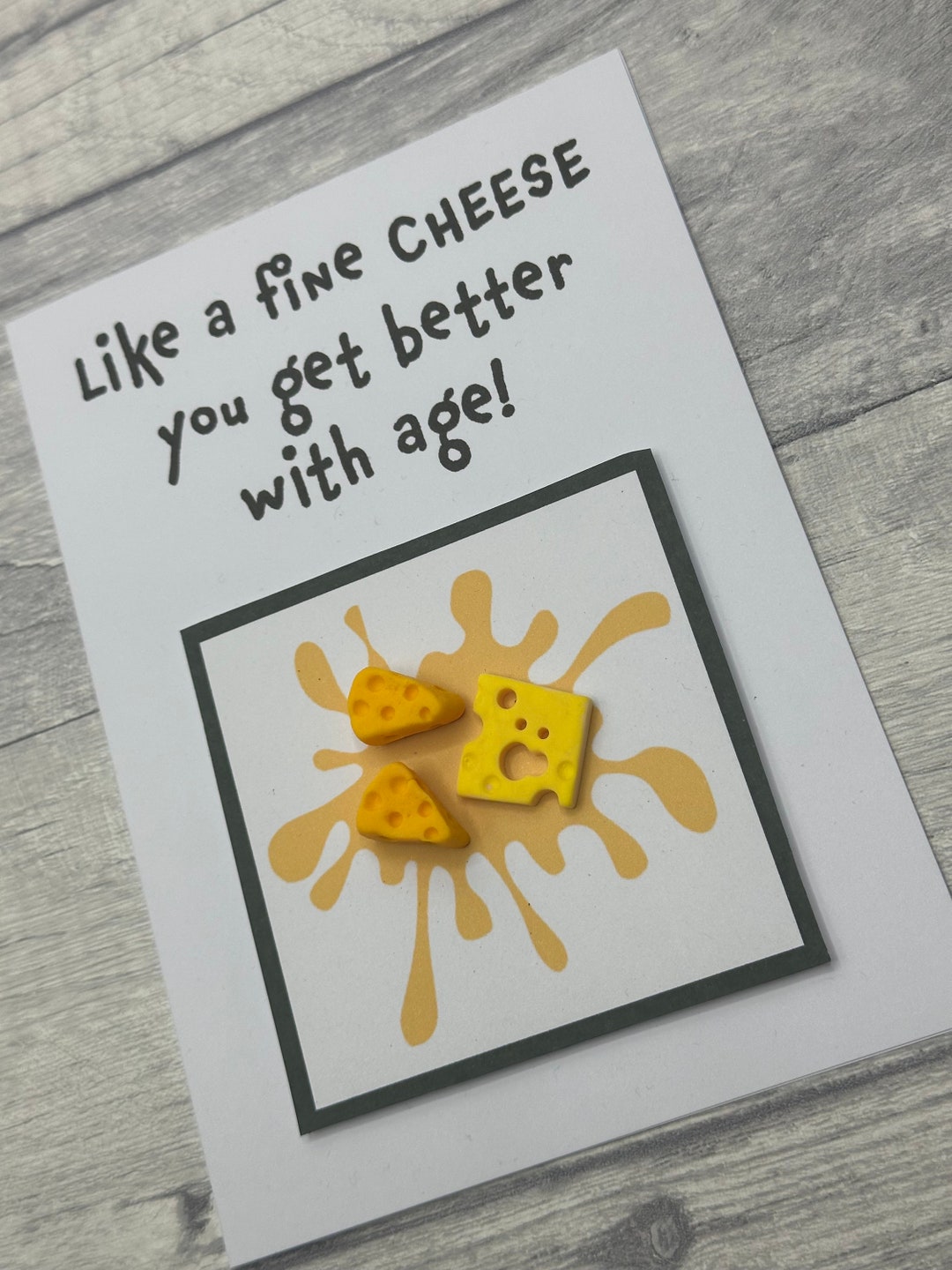 Birthday Card - Polymer Clay Cartoon Card - Like A Fine Cheese You Get ...