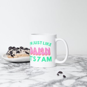 I'm Just Like Damn It's 7am Mug, Song Lyrics Quote, - Etsy UK