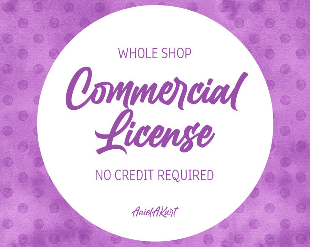 UNLIMITED Commercial License for Whole Shop by Anielakart. No Credit ...