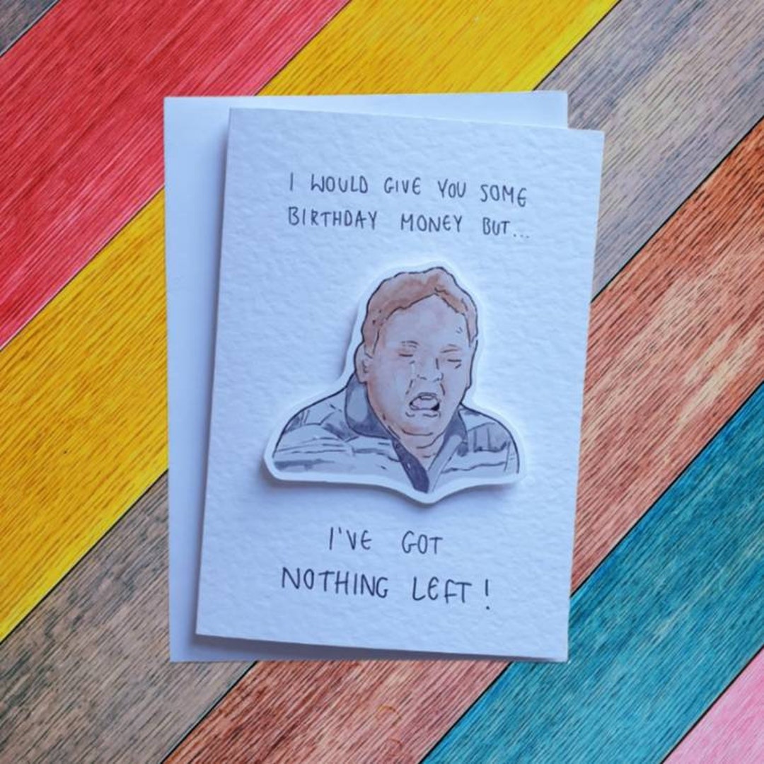 I've Got Nothing Left | Ian Beale | Handcrafted Birthday Card - Etsy UK