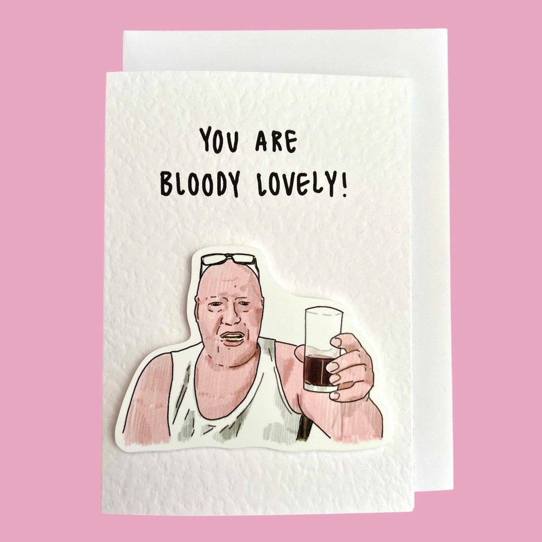 That is Bloody Lovely Meme | You Are Bloody Lovely | Handcrafted ...