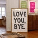 Love You Bye, Funny Wall Art Print, Trending Wall Art, Digital ...